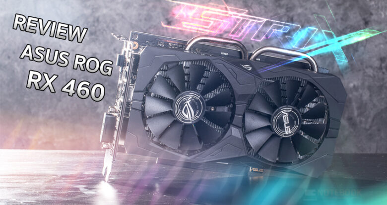 [Review] ASUS ROG Strix RX 460 การ์ดจอค่ายแดง น้องเล็กตัวแรง ราคาไม่แพง ...