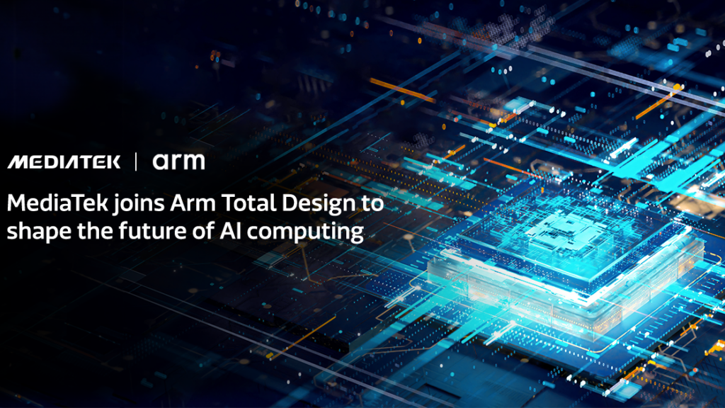 MediaTek จับมือ Arm Total Design กำหนดอนาคต AI คอมพิวติ้ง